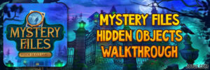Mystery Files: Hidden Objects – Walkthrough